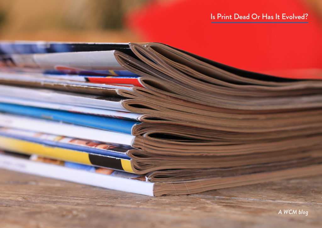Is Print Dead Or Has It Evolved? | Washingtonian Custom Media